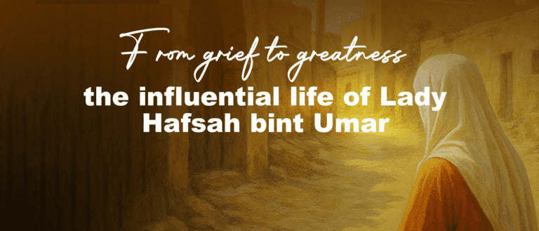 From grief to greatness—the influential life of Lady Hafsah bint Umar ...
